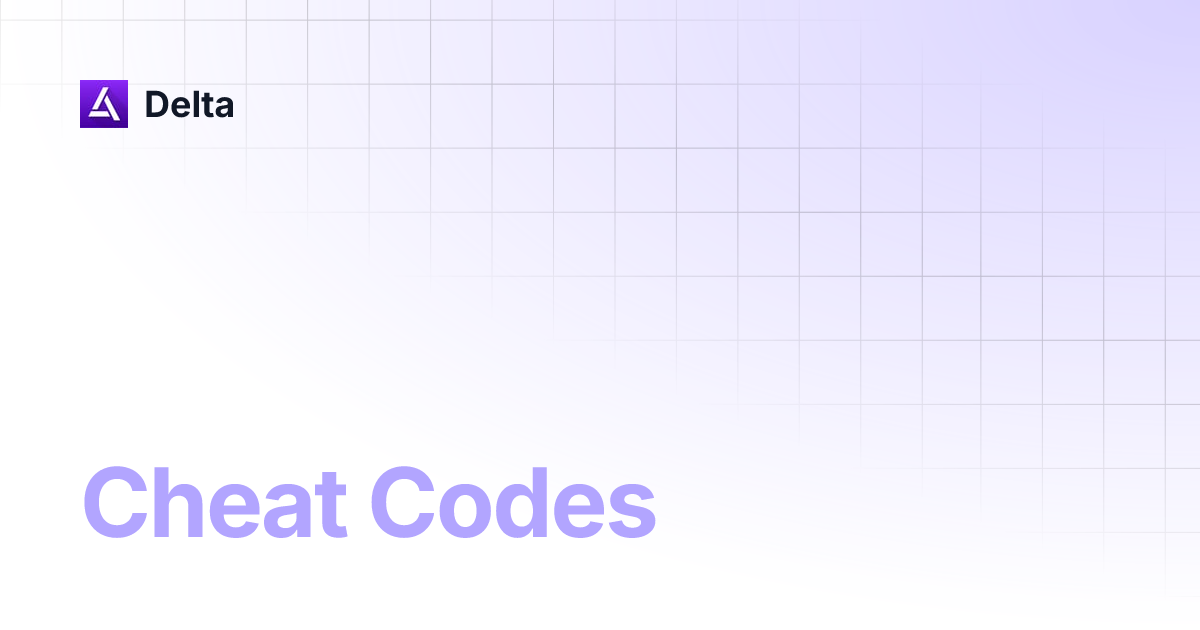 Cheat Codes | Delta