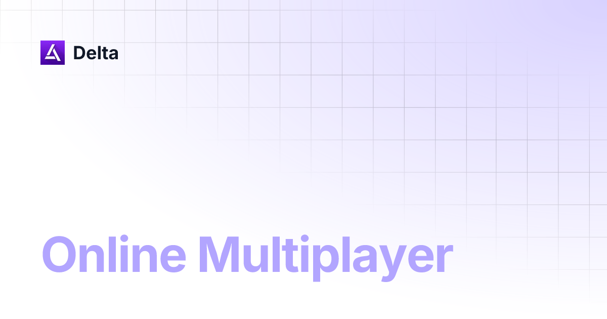 Online Multiplayer | Delta