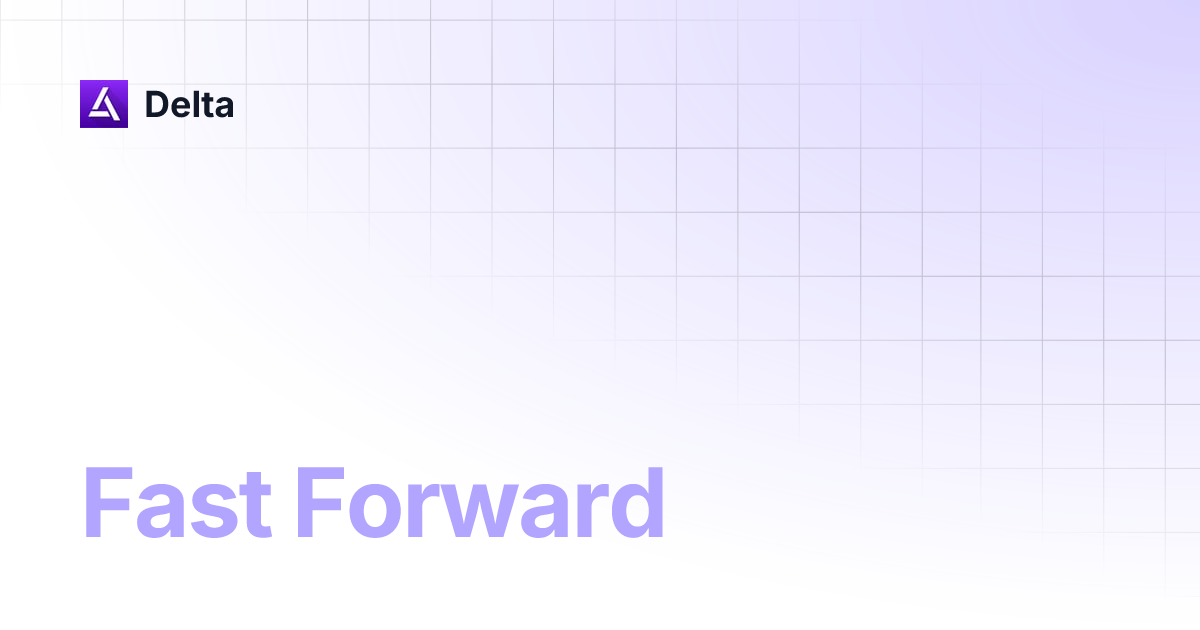 Fast Forward | Delta