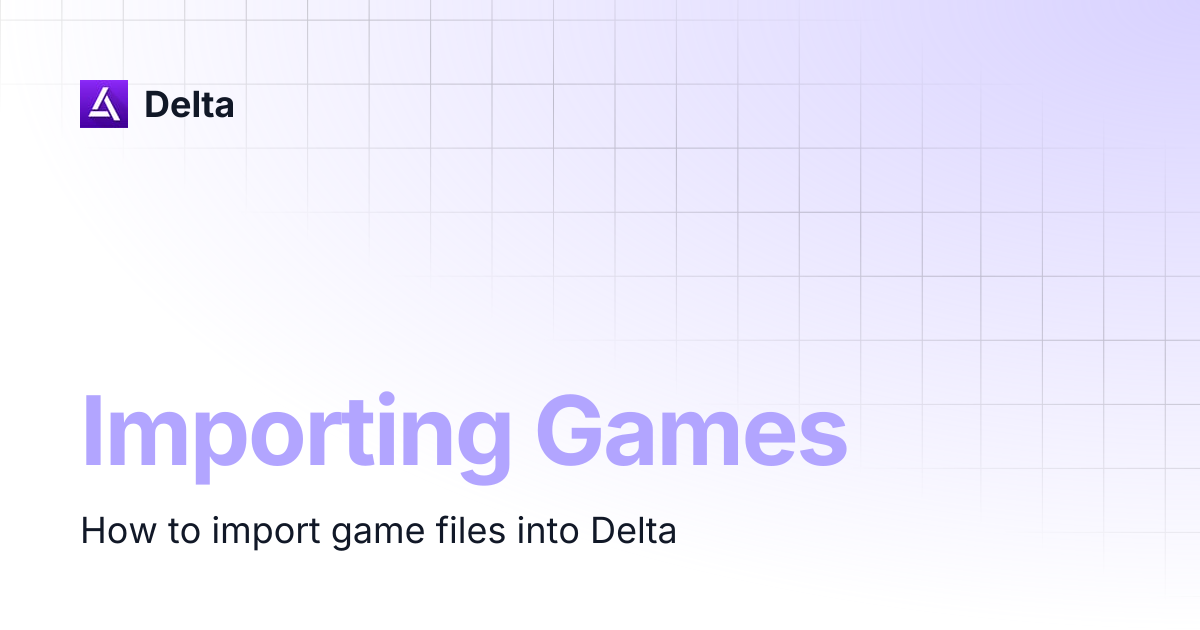 Importing Games | Delta